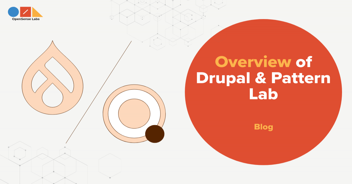 Overview of Drupal & Pattern Lab | OpenSense Labs Overview of Drupal & Pattern Lab | OpenSense Labs
